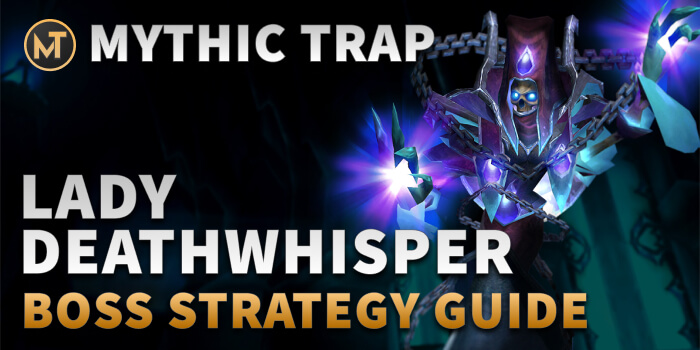 Lady Deathwhisper Guide - Mythic Trap