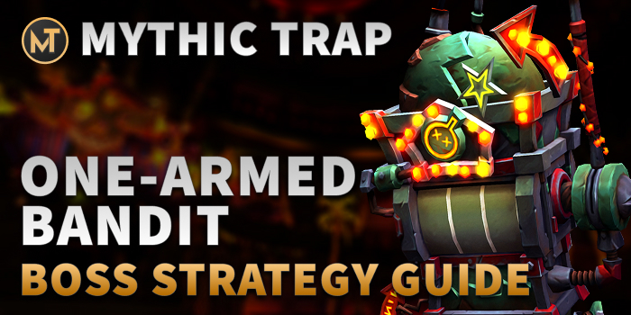 One-Armed Bandit Heroic Guide - Mythic Trap