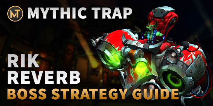 Rik Reverb Heroic Guide - Mythic Trap