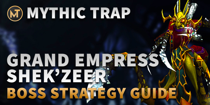 Grand Empress Shek'zeer Guide - Mythic Trap
