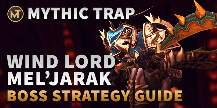 Wind Lord Mel'jarak Guide - Mythic Trap