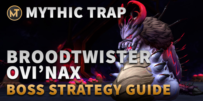 Broodtwister Ovi'nax Normal Guide for DPS - Mythic Trap