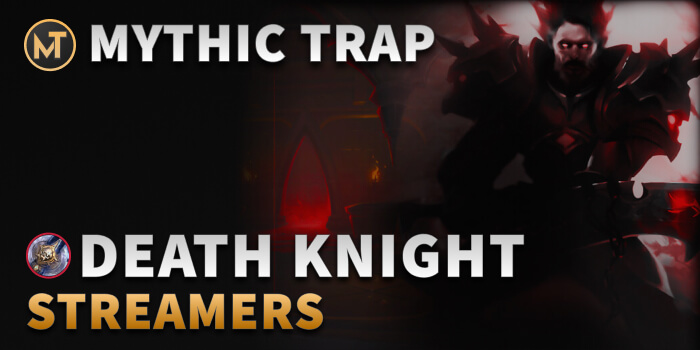Death KnightStreamers - Mythic Trap